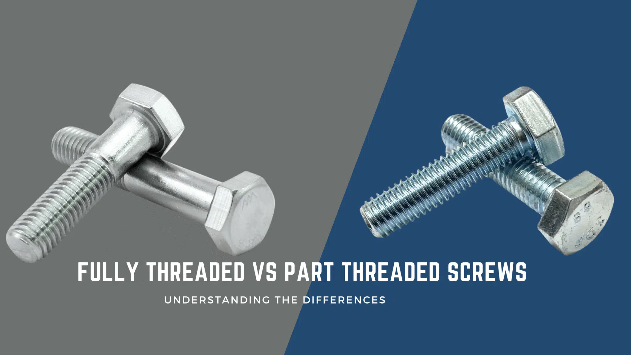 Unlocking Success: Fully Threaded vs Part Threaded Screws